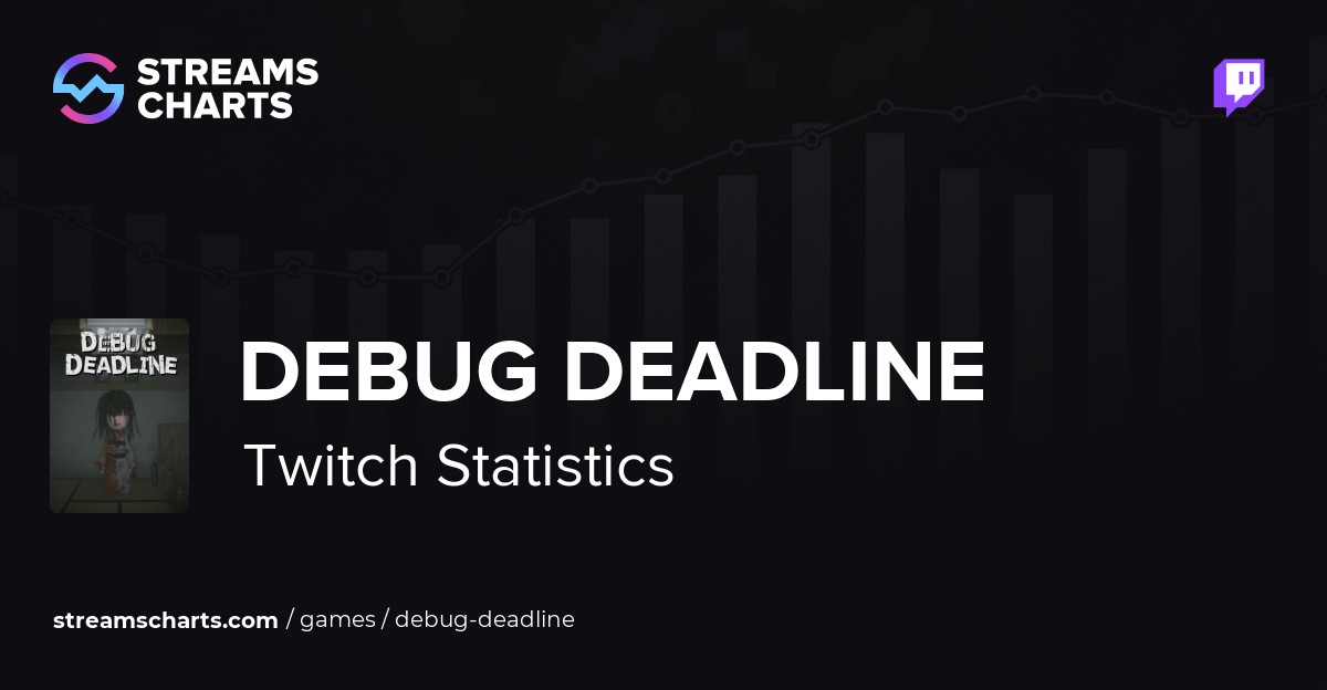 DEBUG DEADLINE - Twitch Statistics and Analytics